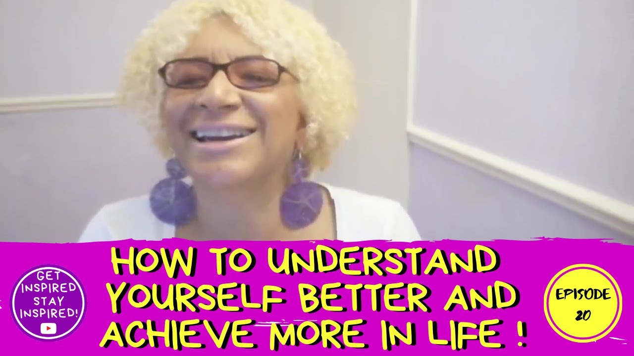 How to Understand Yourself Better and Achieve More | Ep. 20 - Get ...
