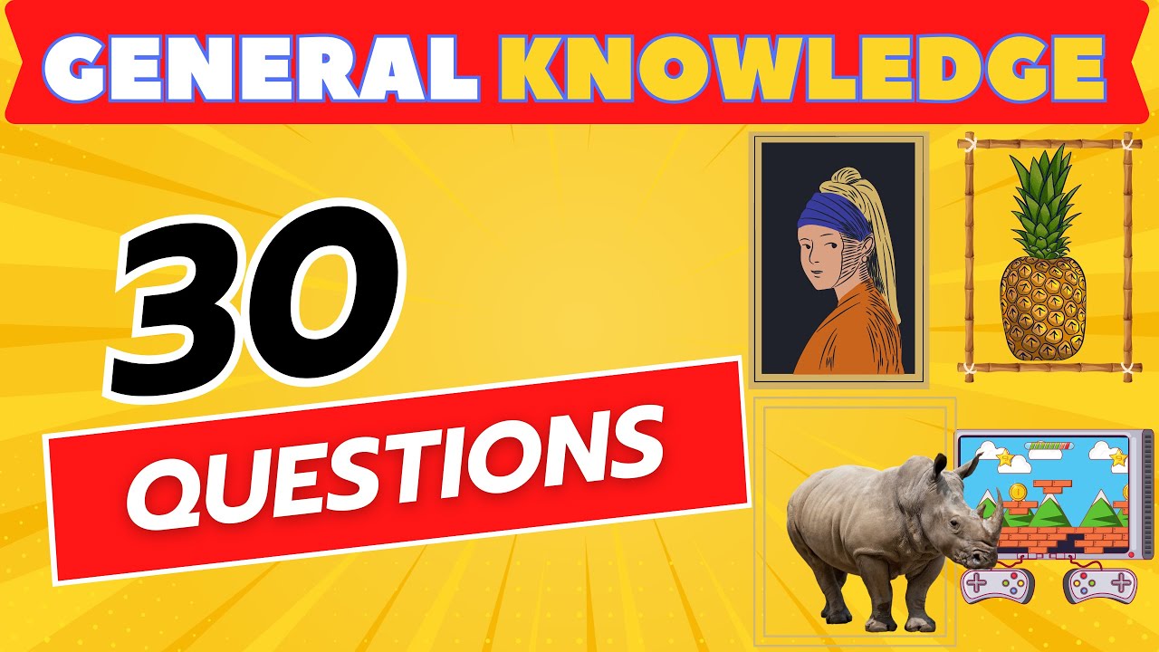 How Good is Your general Knowledge? Take this 30 Question Quiz to Find ...
