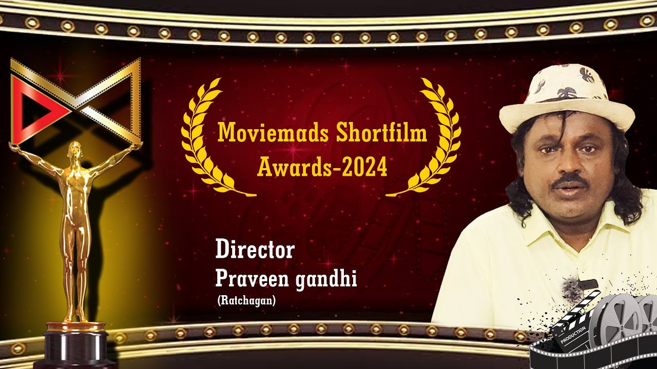 Director Praveen Gandhi || Moviemads Awards 2024 || Shortfilm contest ...
