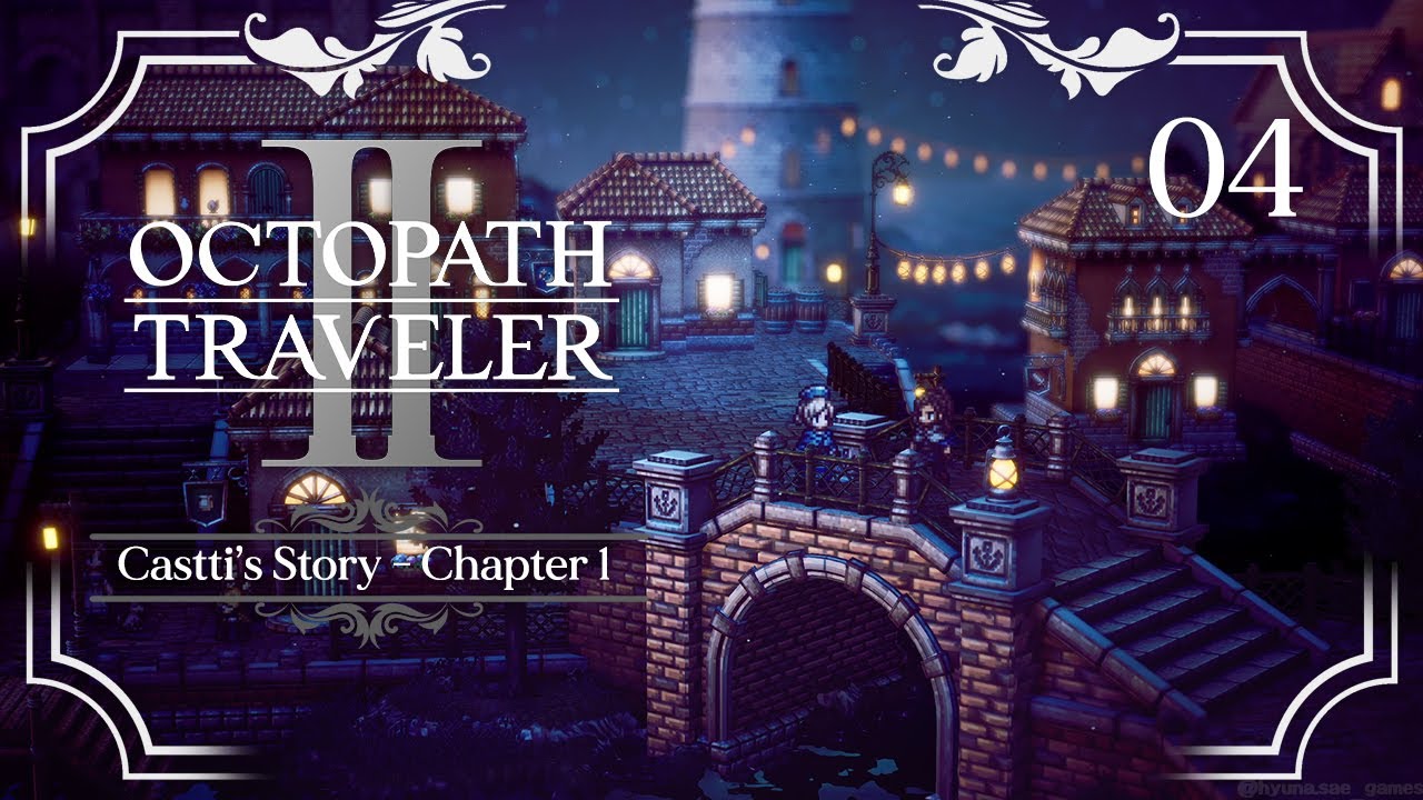 OCTOPATH TRAVELER II - Castti Chapter 4 - Gameplay Walkthrough No ...