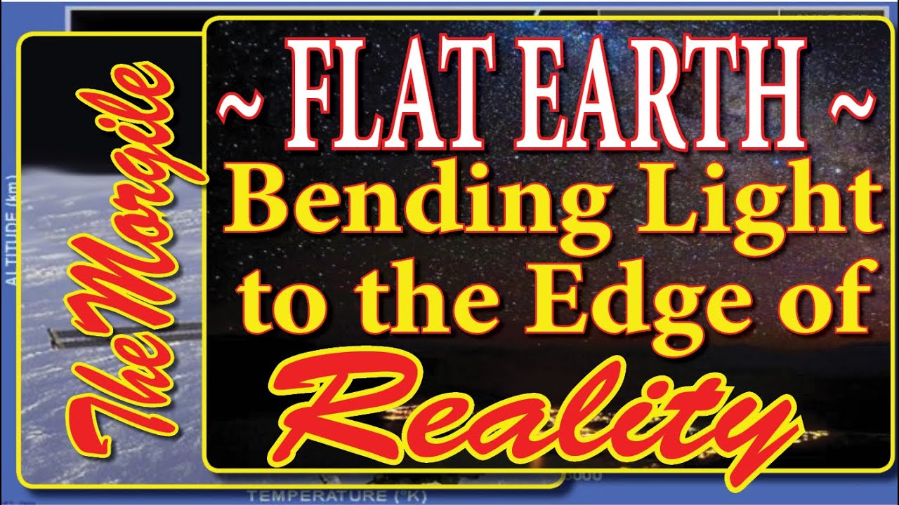 FLAT EARTH ~ Bending LIght to the Edge of Reality - YouTube