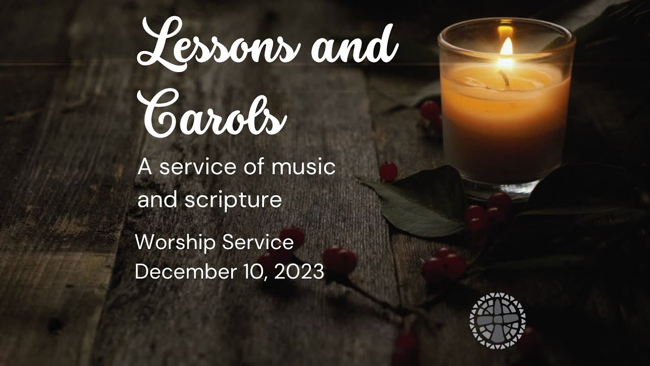 Worship Service - December 10, 2023 - Lessons and Carols - YouTube