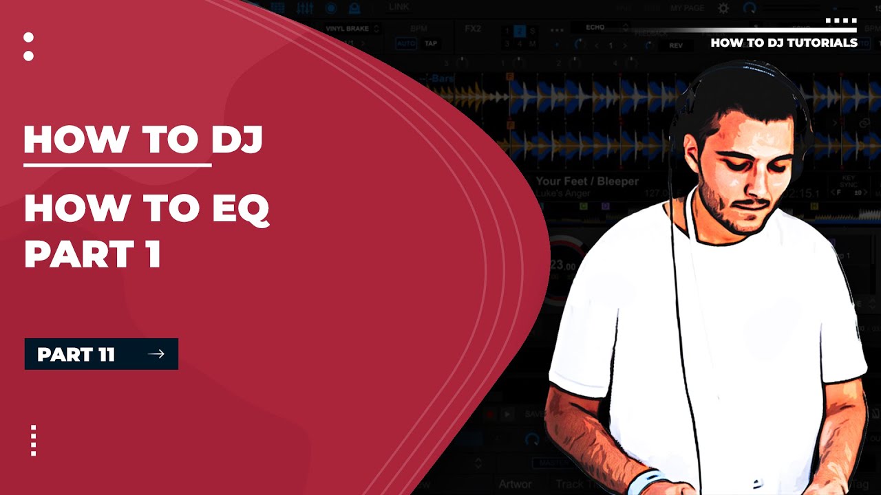 How to DJ Tutorial | EQ Part 1 | Part 11 - YouTube
