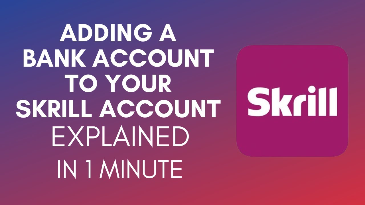 How To Add A Bank Account To Your Skrill Account (2025) - YouTube