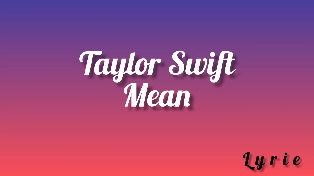 Taylor Swift - Mean Lyrics Video - YouTube