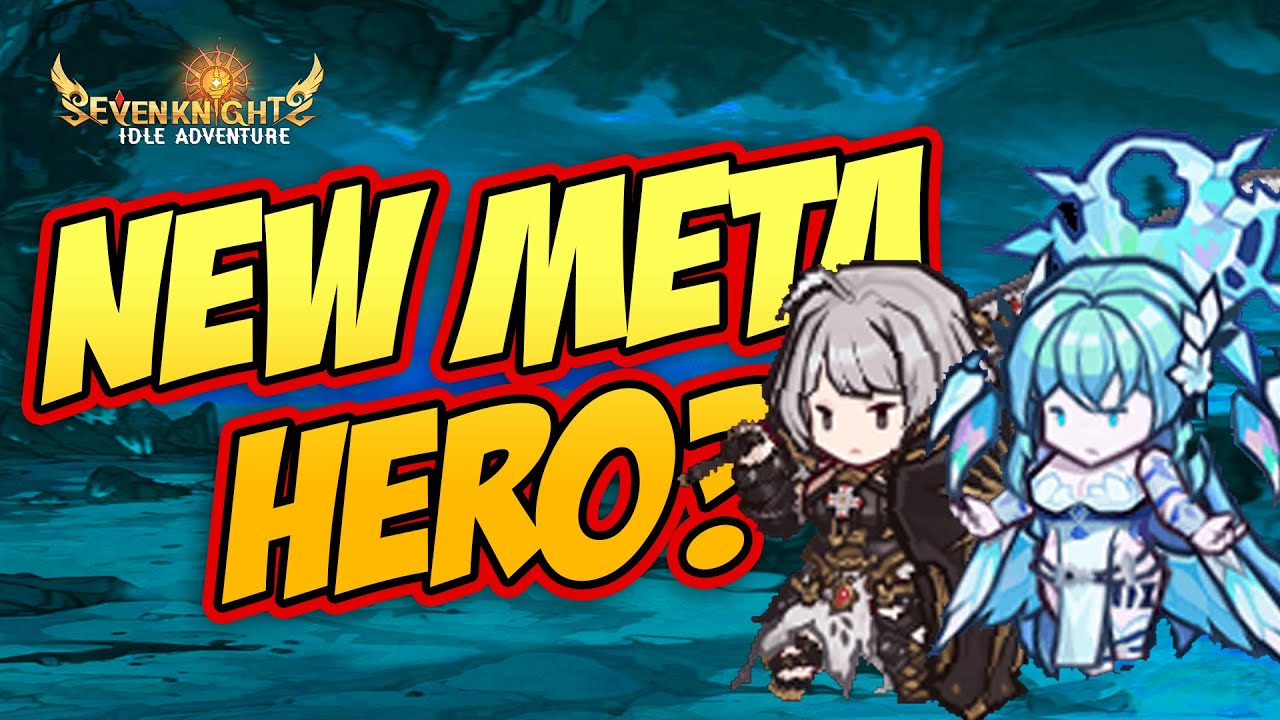 DO WE HAVE A NEW META HERO AGAIN? | SEVEN KNIGHTS IDLE ADVENTURE - YouTube