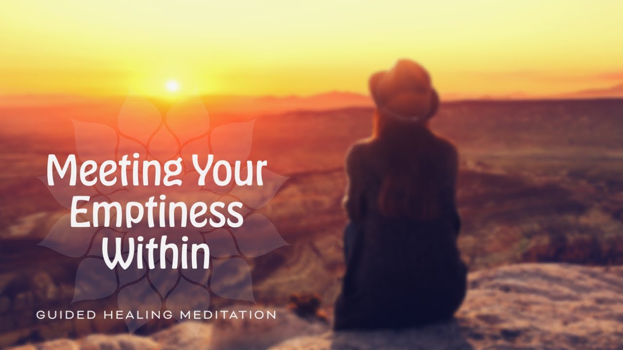 Meeting the Emptiness Within - Guided Healing Meditation - YouTube