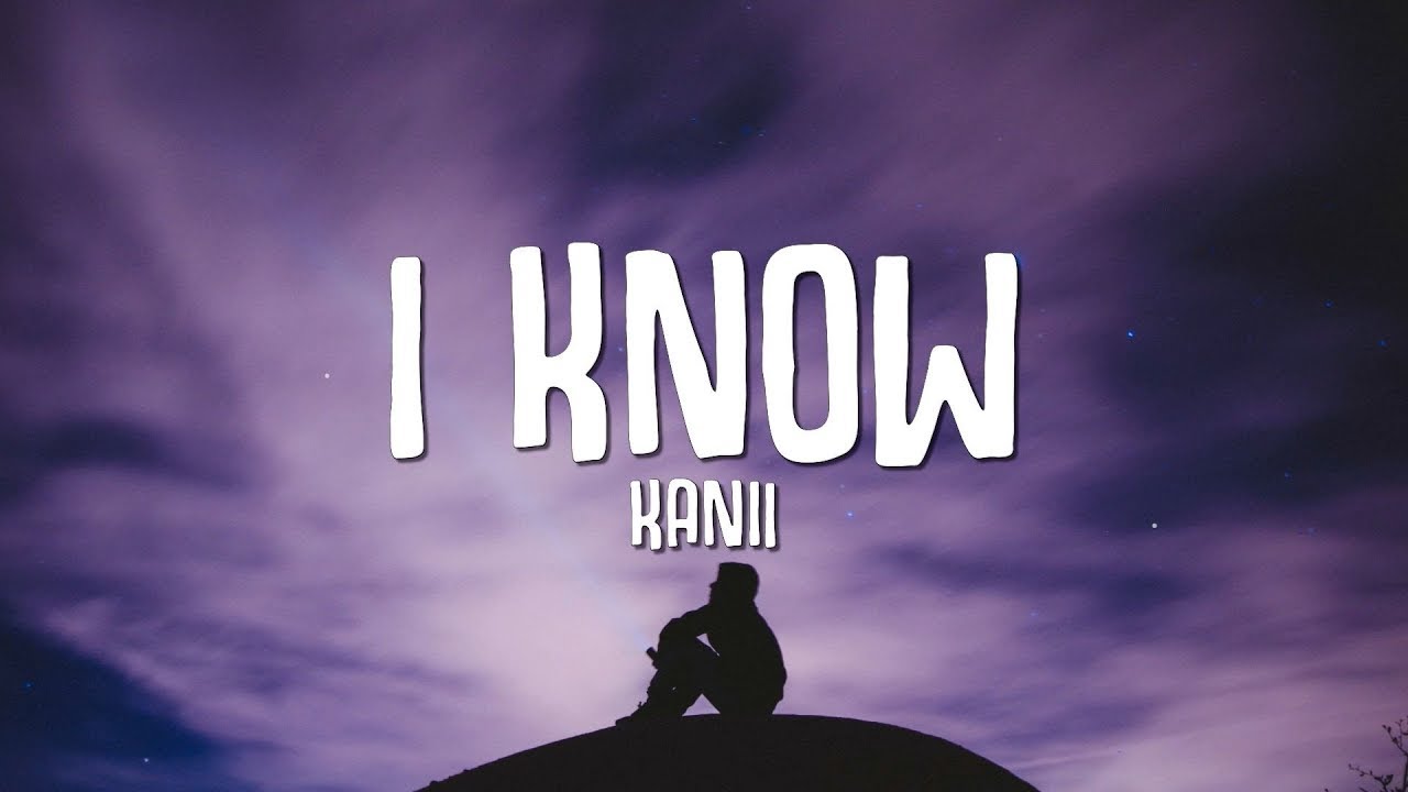 Kanii - I Know (Lyrics) i fd up oh girl i know 1 Hour Version - YouTube