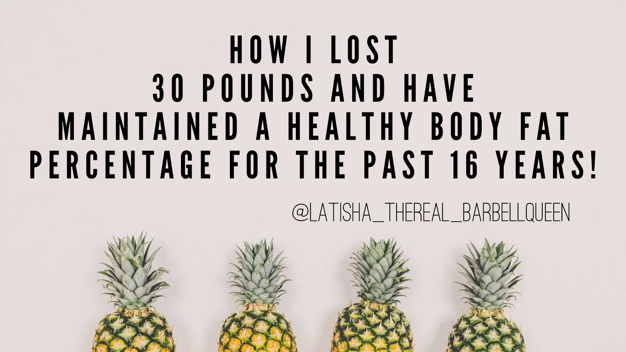 How I lost 30 pounds and have maintained a healthy body fat percentage ...