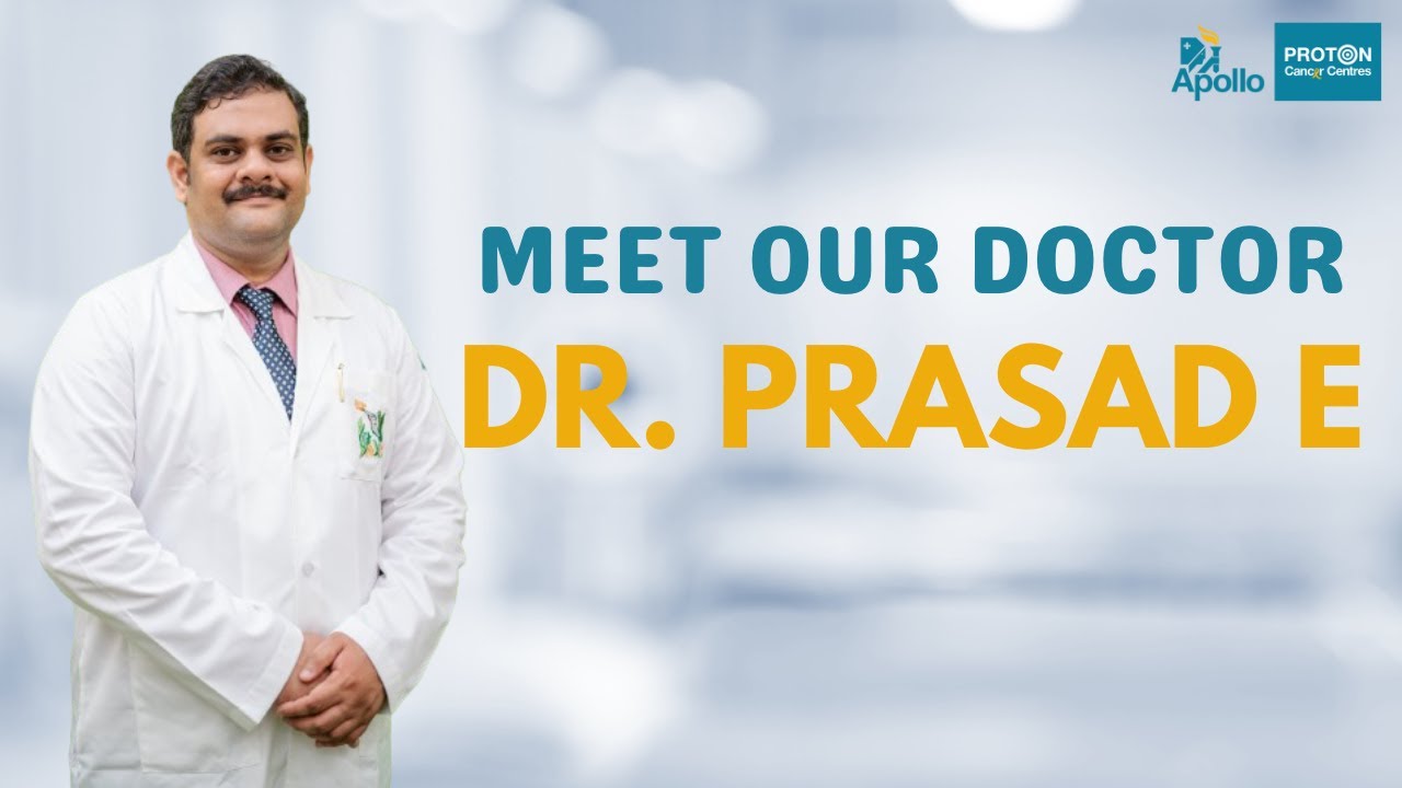 Meet our Doctor - DR. PRASAD E, SENIOR CONSULTANT - MEDICAL ONCOLOGY ...