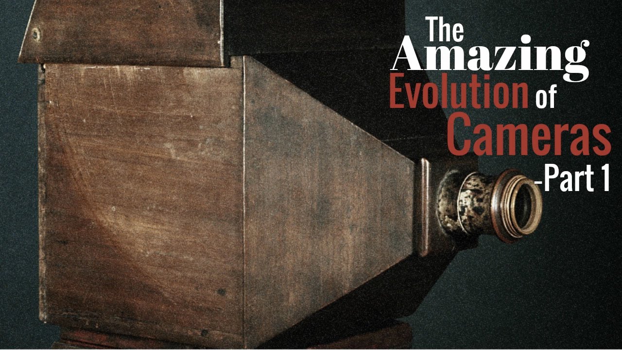 The Amazing Evolution of Cameras Part I - YouTube