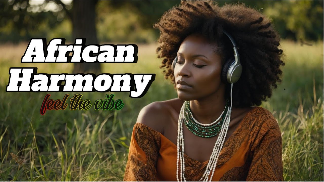 African Harmony - Soothing African Instrumentals for Relaxation # ...
