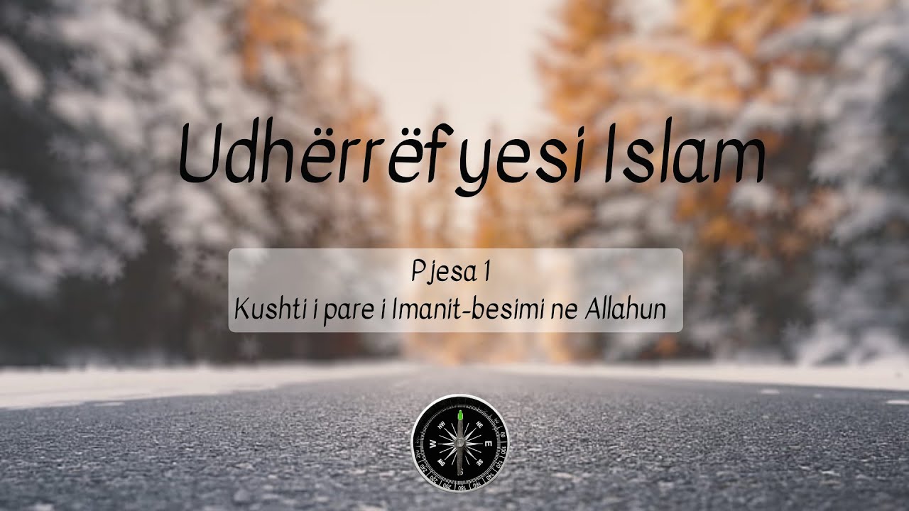 Udhërrëfyesi Islam -01 Kushti i parë i Imanit besimi në Allahun - YouTube