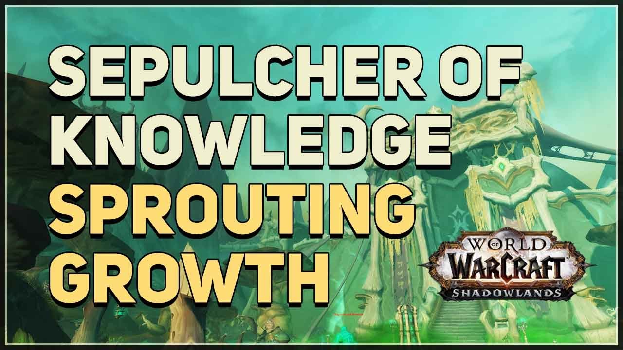 Sprouting Growth WoW Sepulcher of Knowledge - YouTube