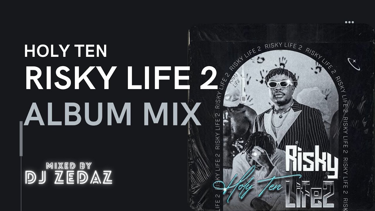 Holy Ten - Risky life 2 Album Mix (Mixed by DJ Zedaz ) - YouTube