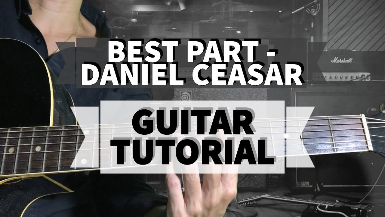 Best Part - Daniel Ceasar (Guitar Tutorial) - YouTube