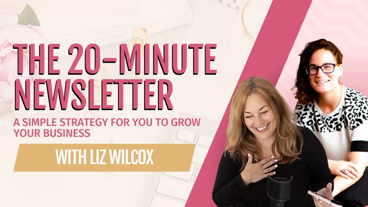 The 20 Minute Newsletter to Grow Your Business with Liz Wilcox - YouTube