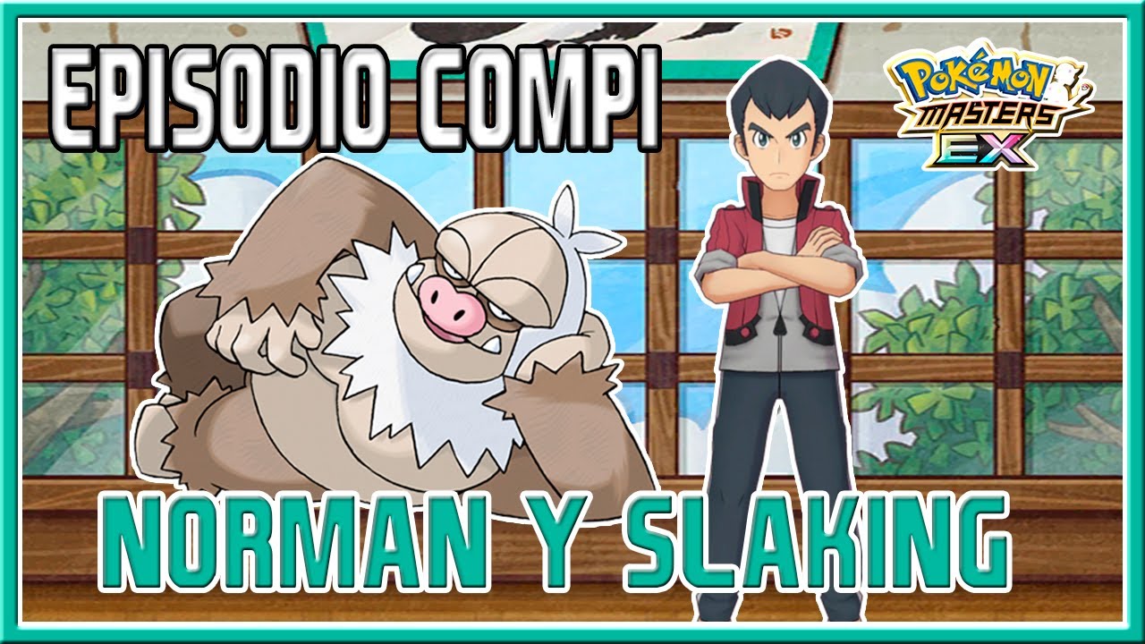 NORMAN Y SLAKING | EPISODIO COMPI + MOVIMIENTO COMPI | POKEMON MASTERS ...