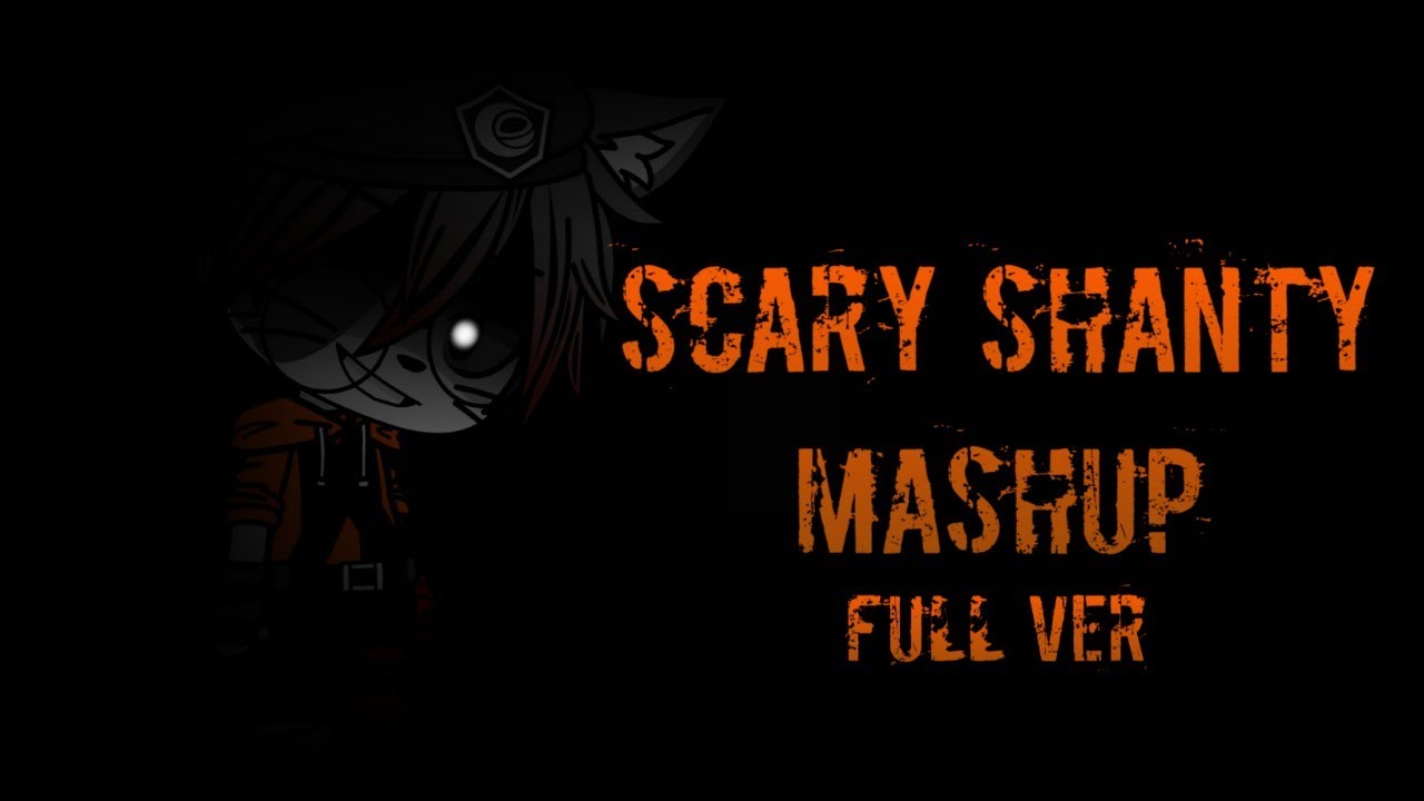 Scary Shanty Mashups (FULL VER) | Reupload | - YouTube