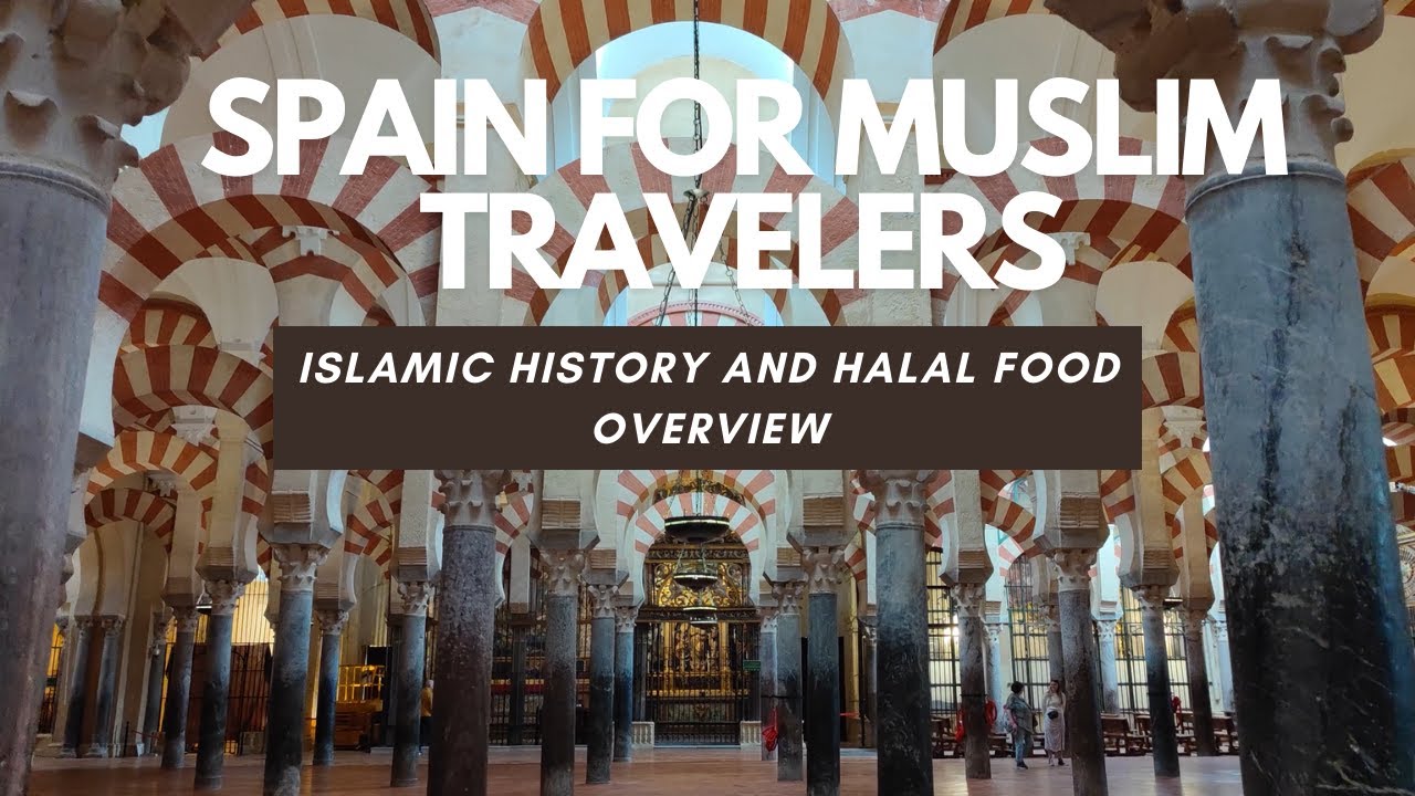 Traveling in Spain for Muslim Travelers | Halal Food and Islamic ...