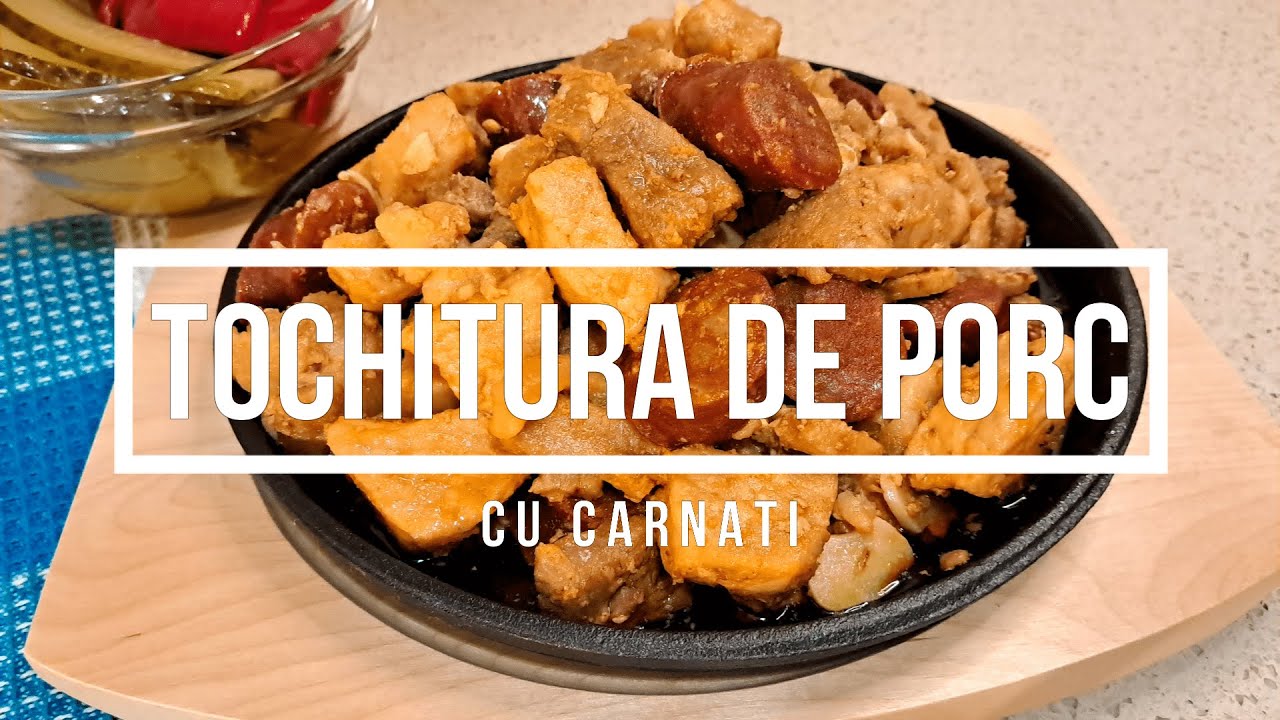 Tochitura de Porc cu Carnati | Reteta Delicioasa cu Carne de Porc - YouTube