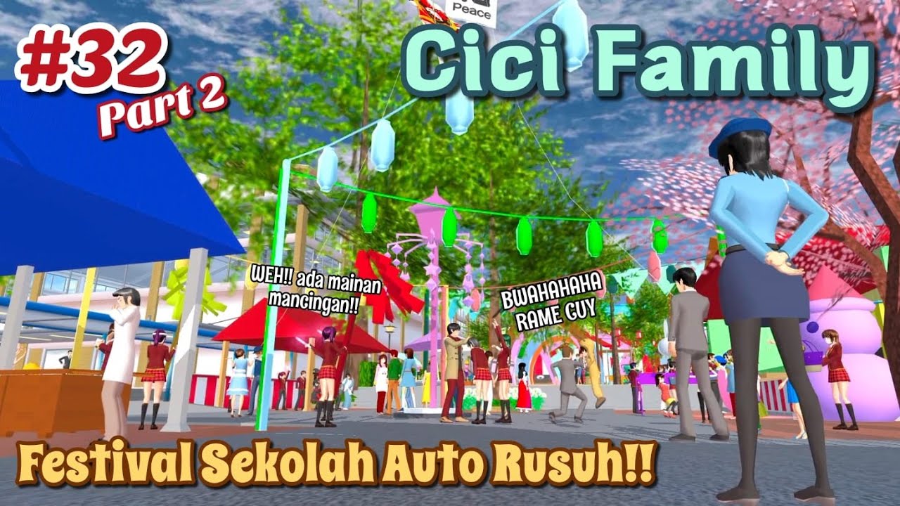 CICI FAMILY [ Festival Sekolah Auto Rusuh!! ] #32 Part 2 | SAKURA ...