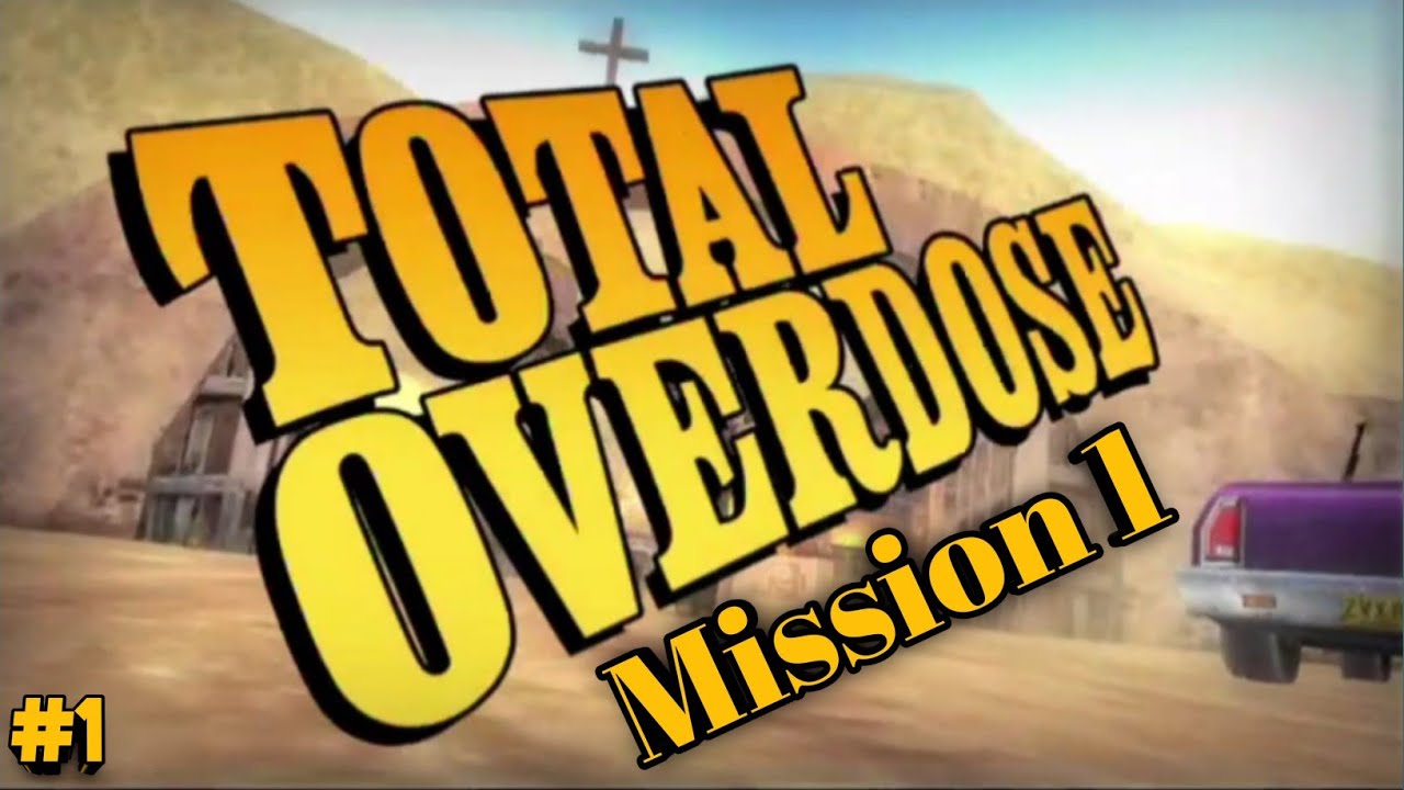 Total Overdose Mission 1 | Total Overdose | part #1 - YouTube