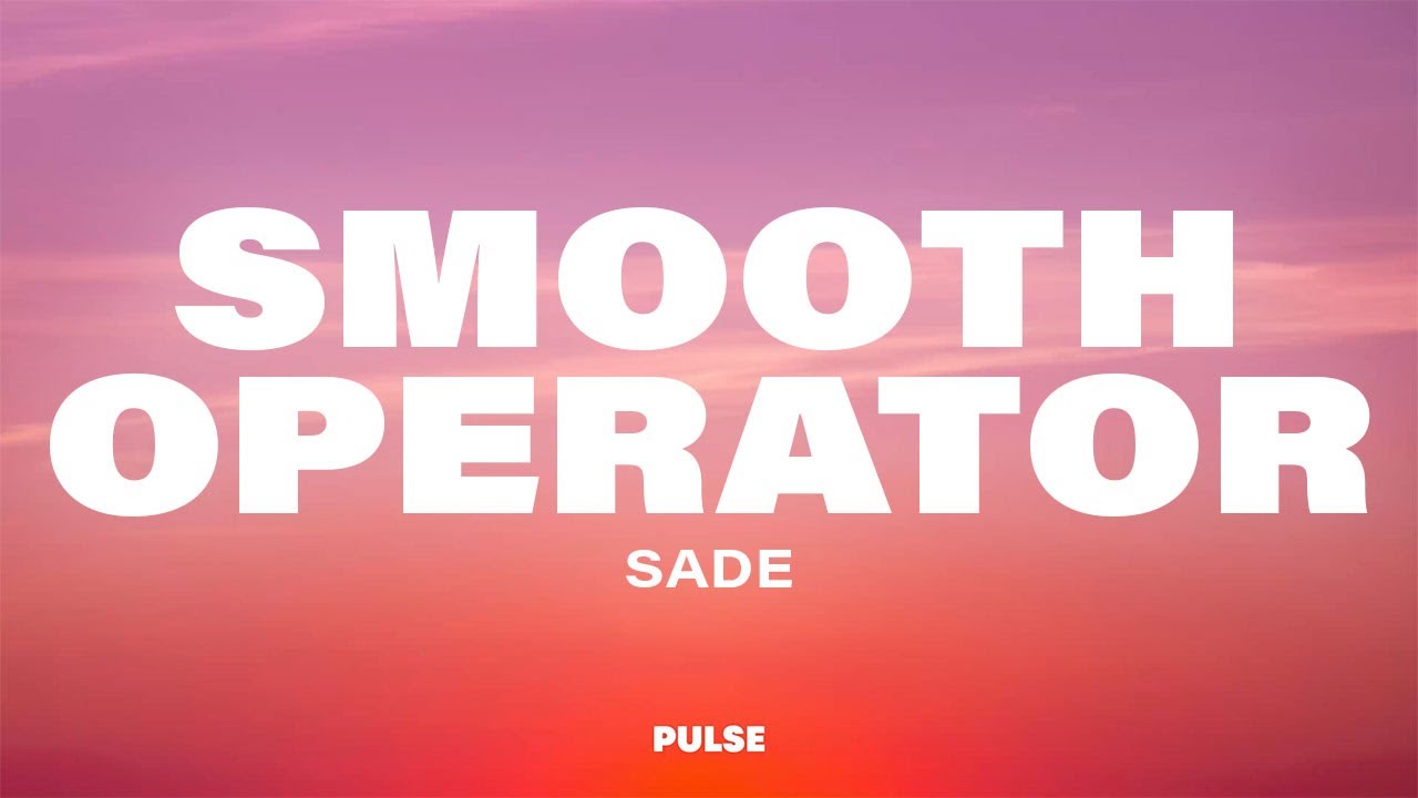 Sade - Smooth Operator (Lyrics) - YouTube