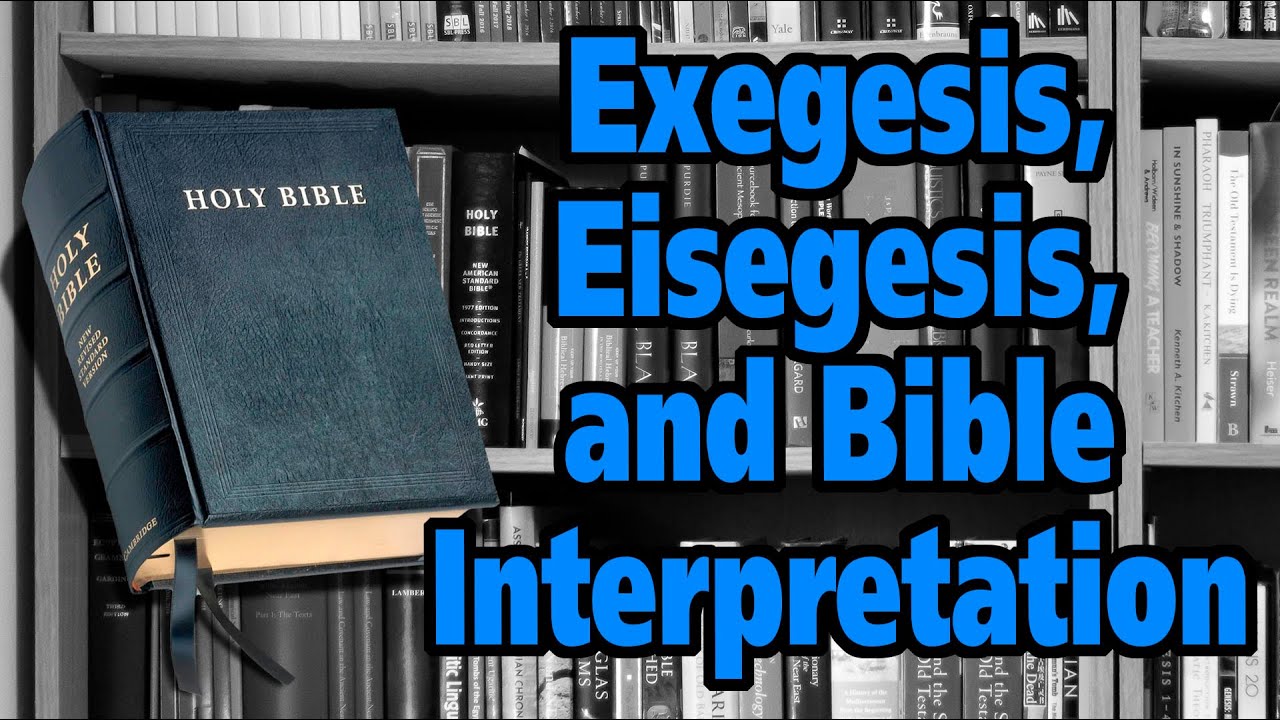 Exegesis, Eisegesis, and Bible Interpretation - YouTube