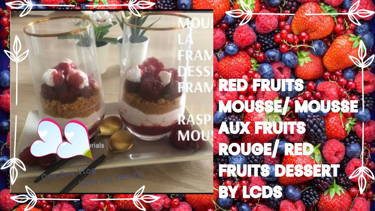 Red fruits mousse / mousse aux fruits rouge/ red fruits dessert by LCDS ...