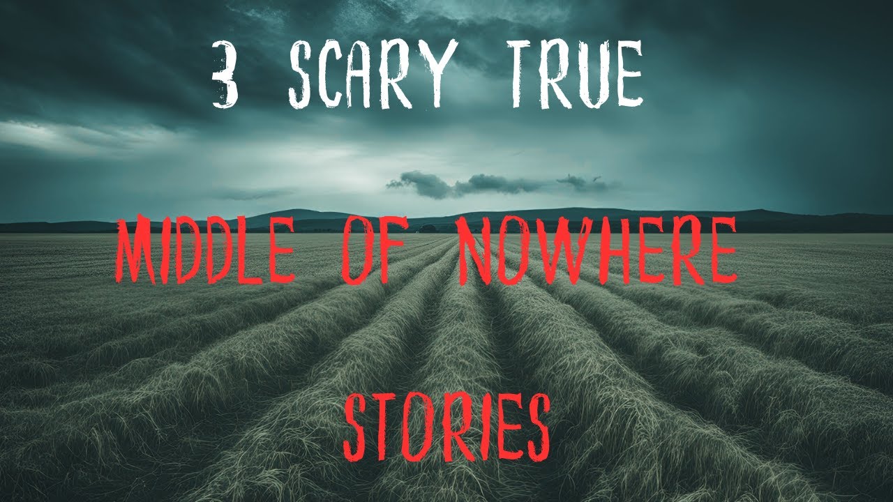 3 Scary True Middle of Nowhere Stories - YouTube