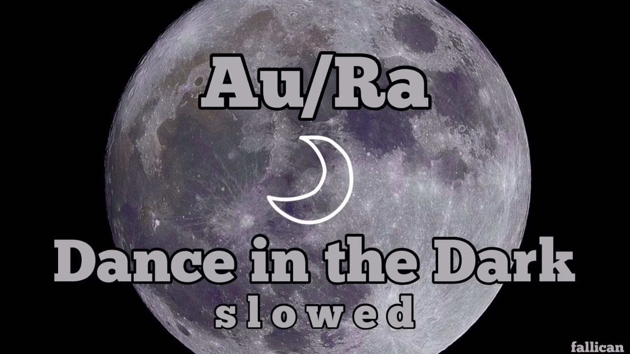 Au/Ra - Dance in the Dark // S L O W E D - YouTube