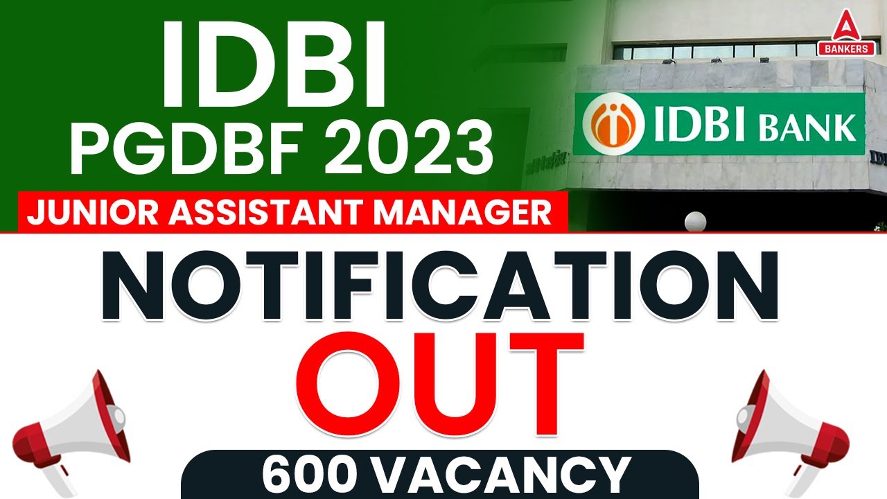 IDBI PGDBF Notification 2023 | 600 Vacancies | IDBI PGDBF Junior Assistant Manager | Full ...