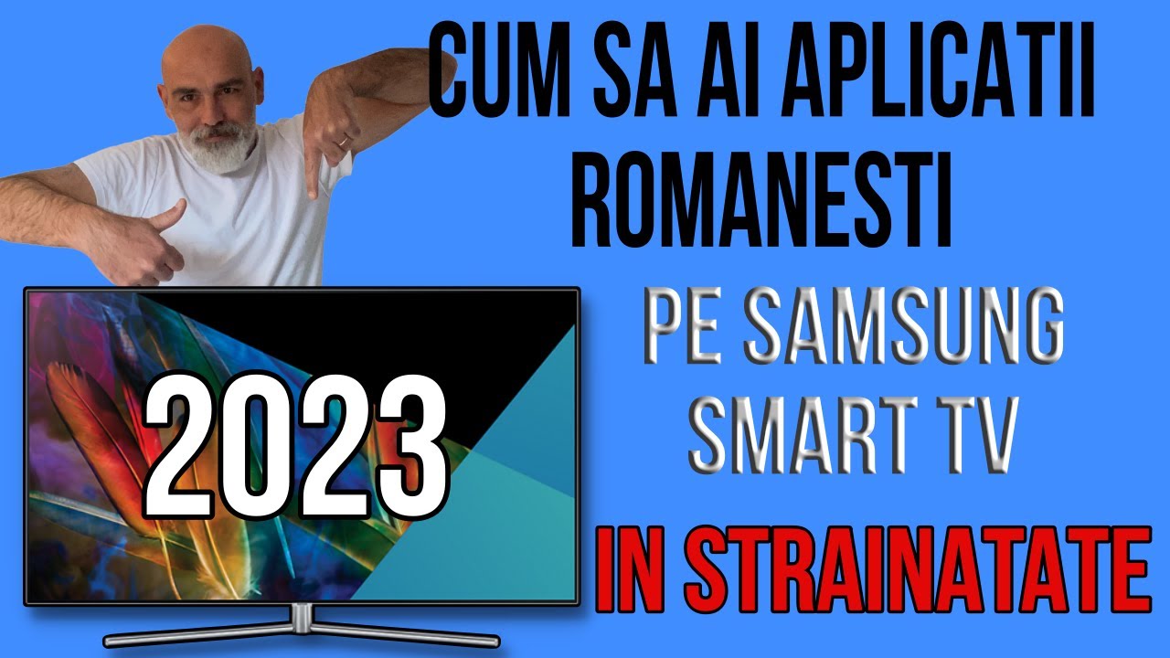 CUM SA AI APLICATII ROMANESTI PE SAMSUNG SMART TV IN STRAINATATE.( SI ...