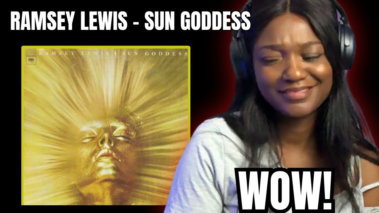 FIRST TIME HEARING | Ramsey Lewis - Sun Goddess | REACTION - YouTube