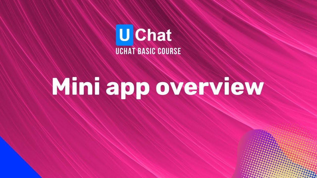 UChat Basics Course New Series - 8. Mini-App overview - YouTube
