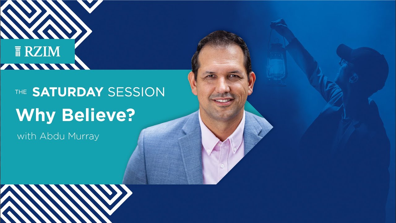 Why Believe? | Abdu Murray | The Saturday Session | RZIM - YouTube