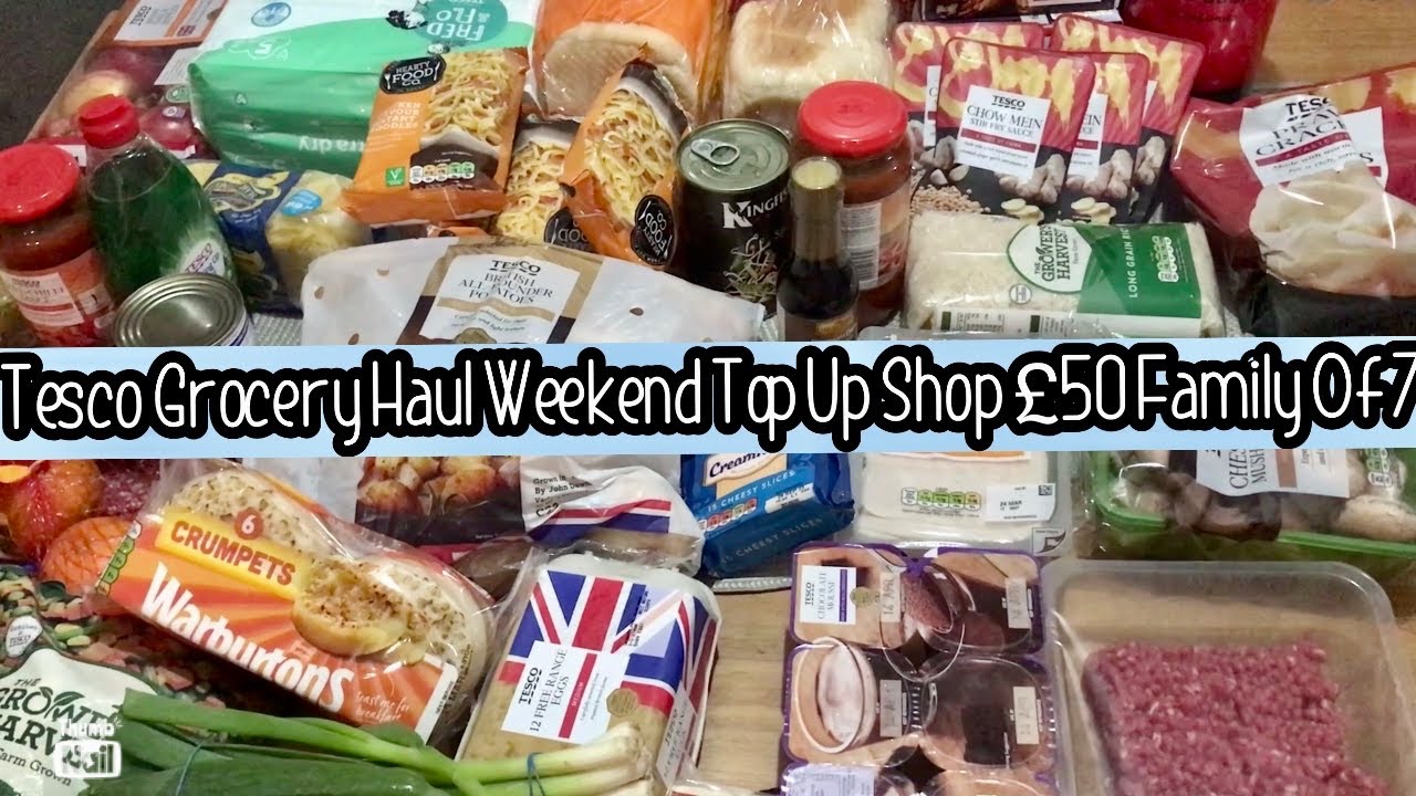 Tesco grocery haul weekend top up shop £50 family of 7 - YouTube