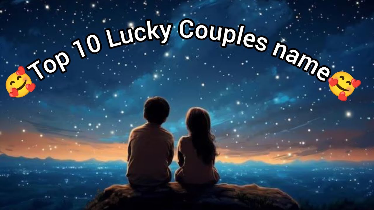 Top 10 Lucky Couples name 🥰||Couplegoals||Couples Games|| - YouTube