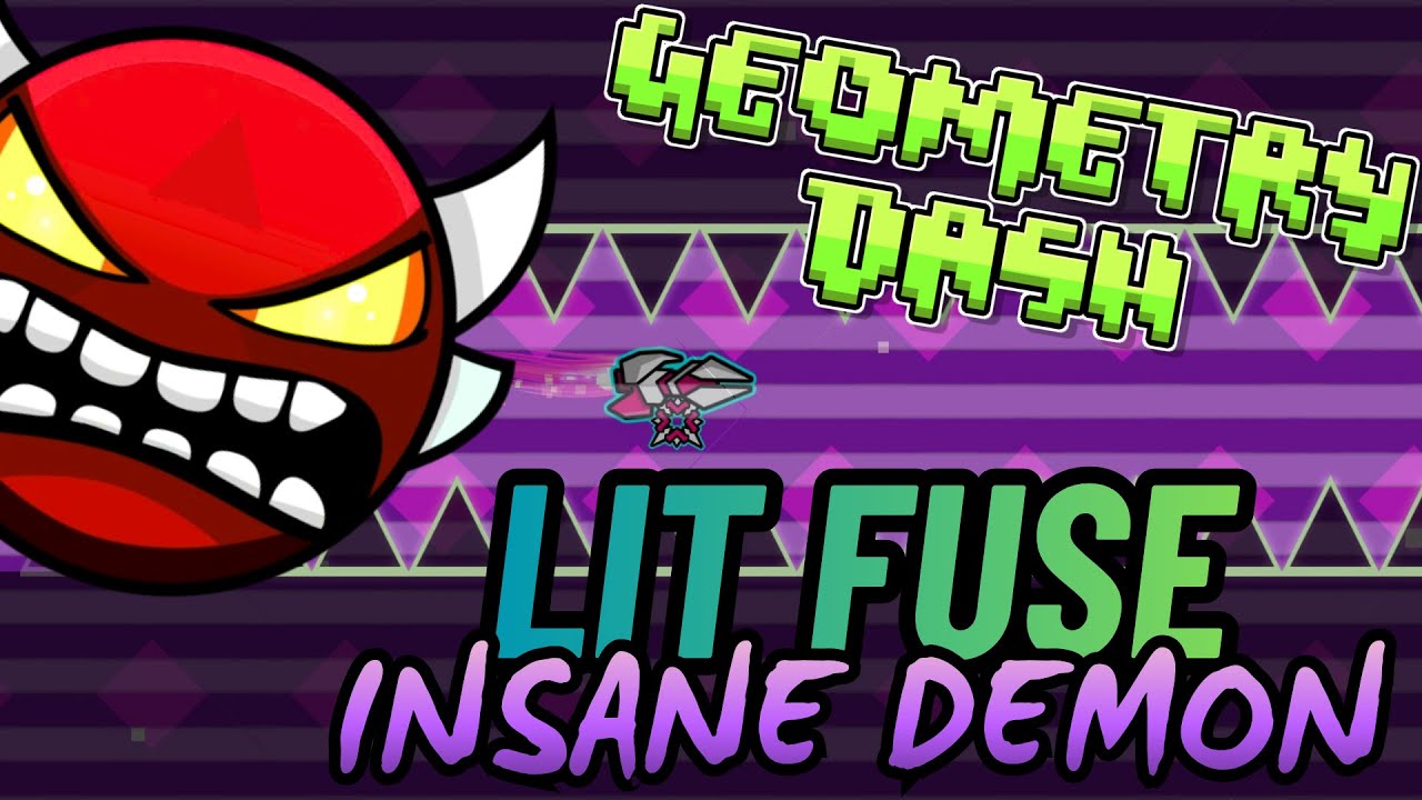 INSANE DEMON LIT FUSE COMPLETE!! - Geometry Dash - Insane Demon - YouTube
