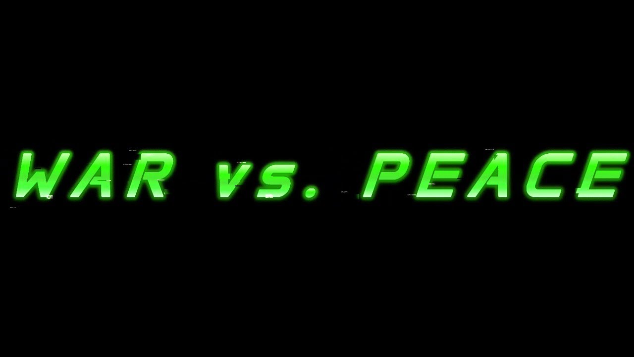 WAR vs. PEACE - YouTube