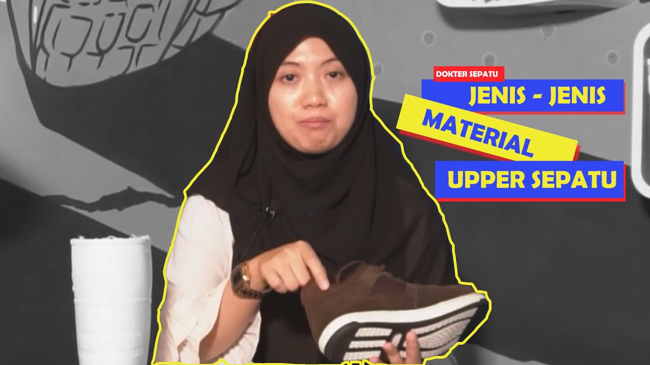 𝐅𝐎𝐎𝐓𝐖𝐄𝐀𝐑 𝐊𝐍𝐎𝐖𝐋𝐄𝐃𝐆𝐄 - Mengenal Jenis - Jenis Upper Sepatu - YouTube