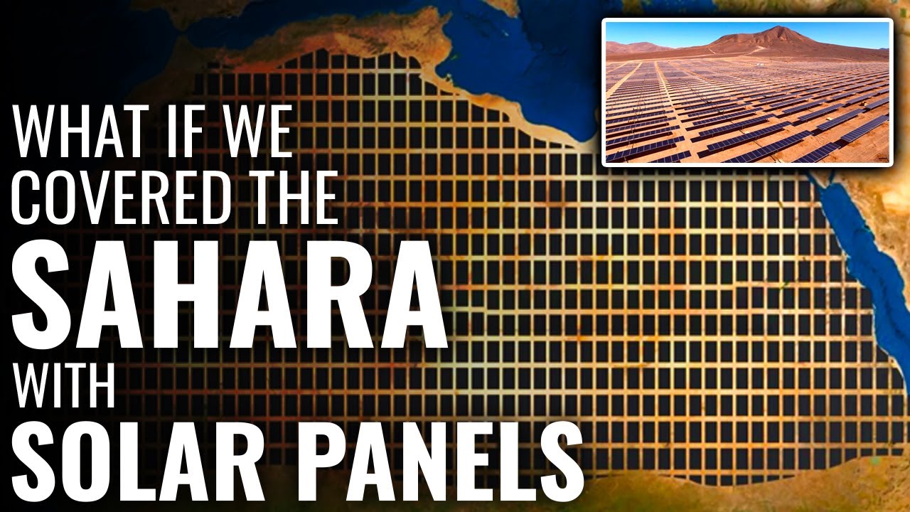 What Happens If We Install Solar Panels Across The Entire Sahara Desert ...
