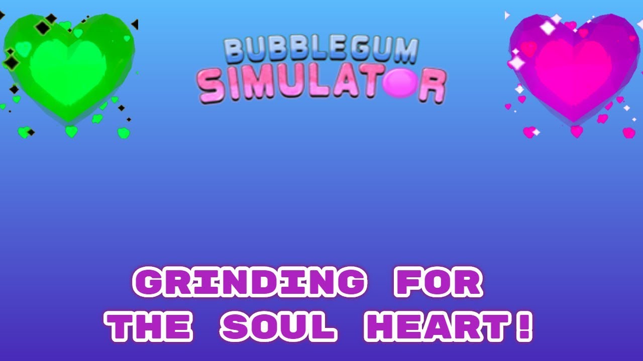 Grinding for the Soul Heart - Bubble Gum Simulator 🔴Live🔴 - YouTube