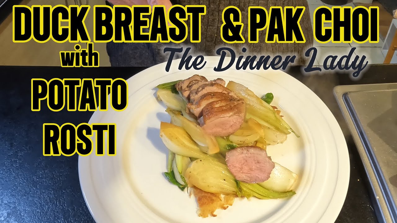 DUCK BREAST WITH PAK CHOI AND POTATO ROSTI - YouTube
