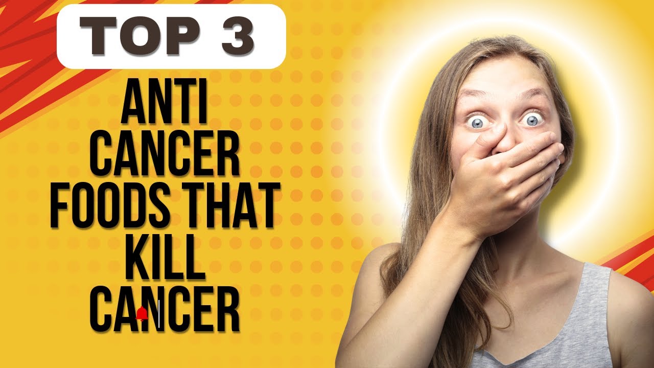 TOP 3 ANTI CANCER FOODS THAT KILLS CANCER - YouTube