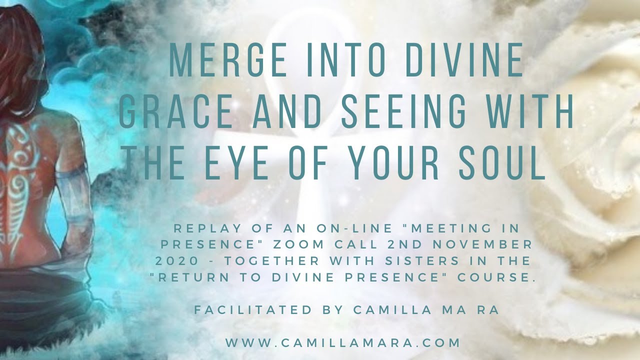 Merge into Divine Grace and See with the Eyes of your Soul - Zoom ...