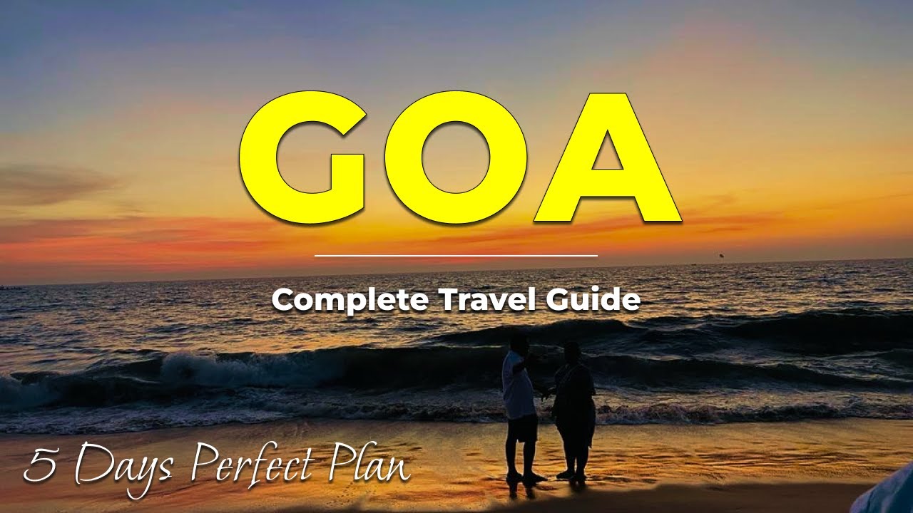 Goa Tourist Places | Goa Complete Travel Guide | 5 Days Goa Itinerary ...