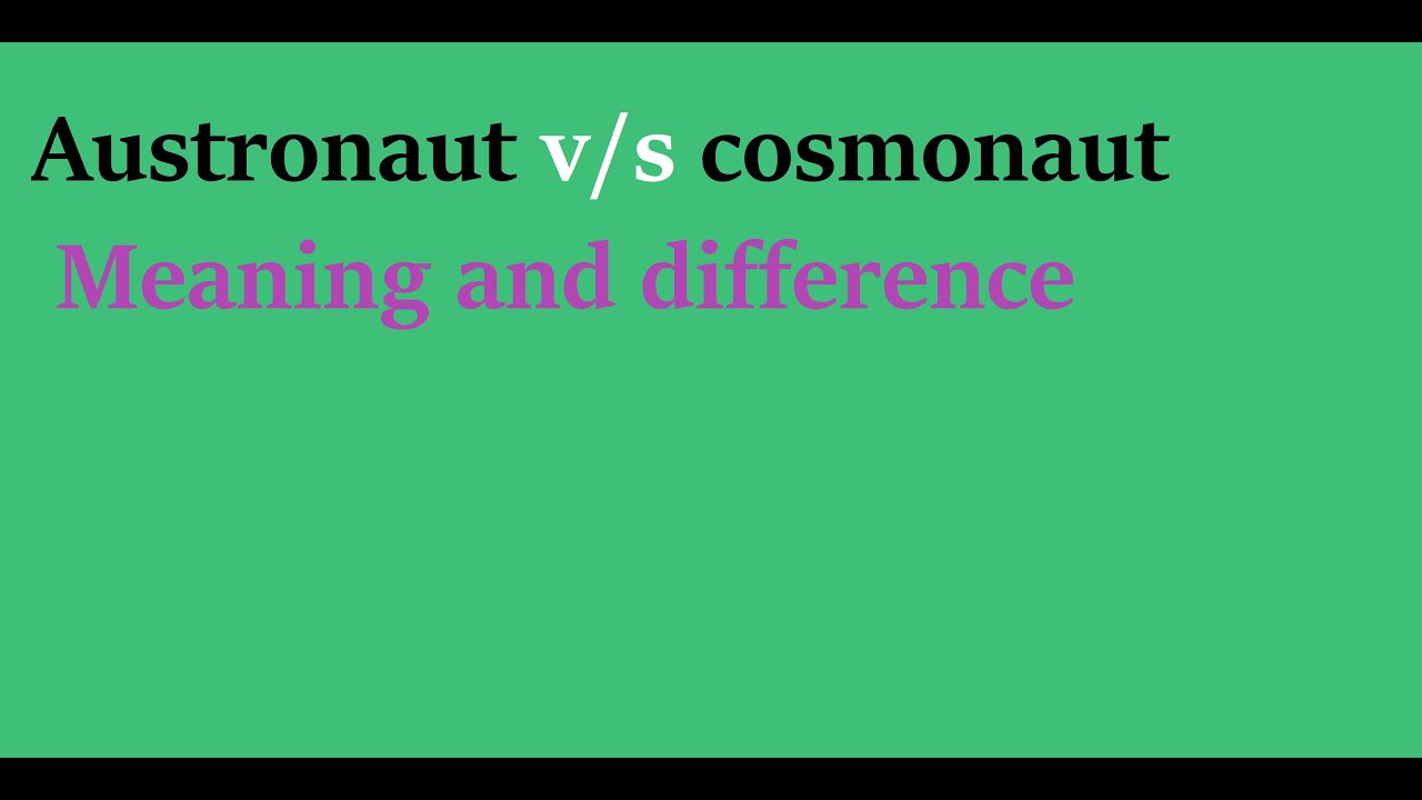 Astronaut v/s cosmonaut | Meaning and difference| - YouTube