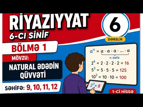 6 cı sinif Riyaziyyat səh:9,10,11,12\\\\1 ci hissə\\\\Natural ədədin qüvvəti 2026